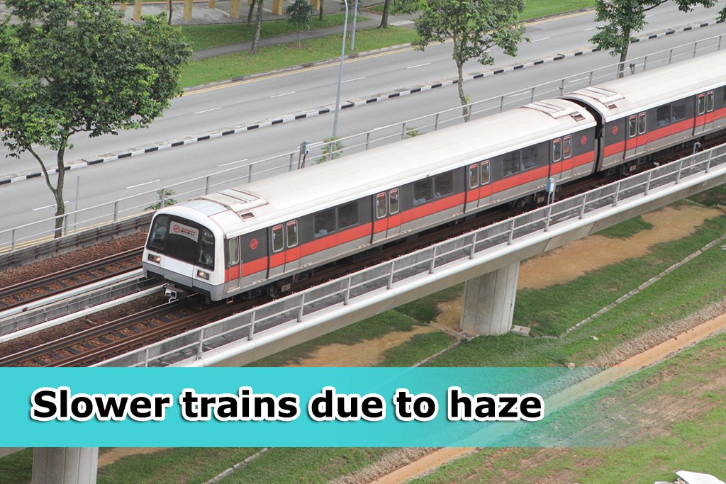 Trains to slow down due to low visibility caused by haze - Sgcarmart
