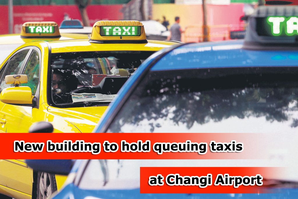 New waiting area for queuing taxis at Changi Airport - Sgcarmart