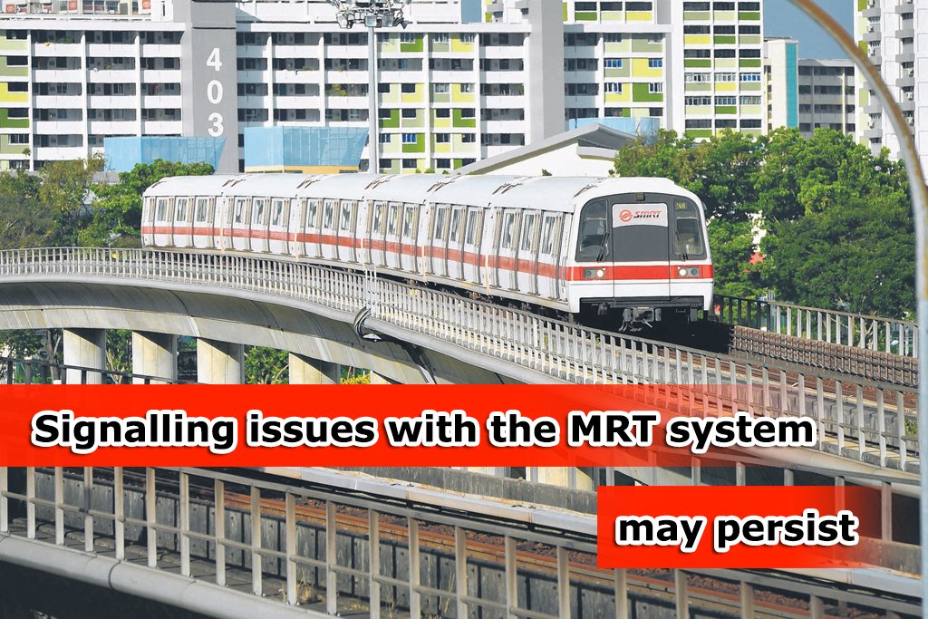 Signalling issues with MRT system may continue to cause delays - Sgcarmart