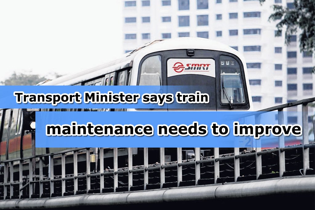 Transport Minister sees a need to step up train maintenance - Sgcarmart