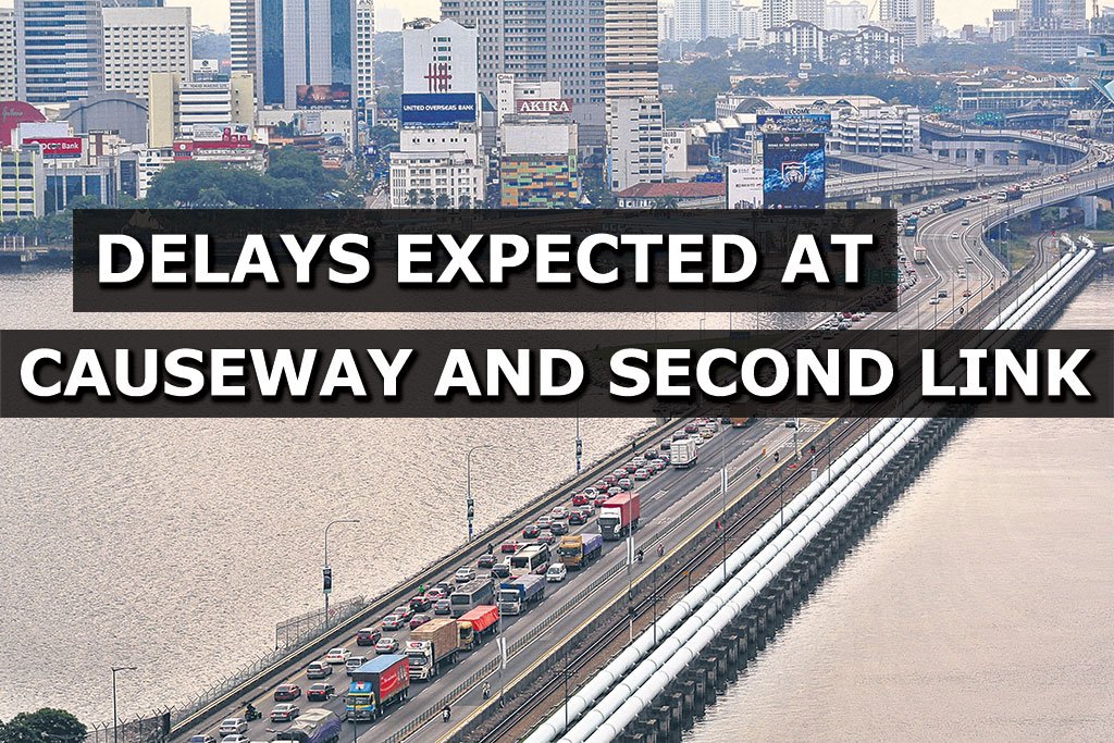 Singaporeans should expect delays at Causeway and Second Link - Sgcarmart