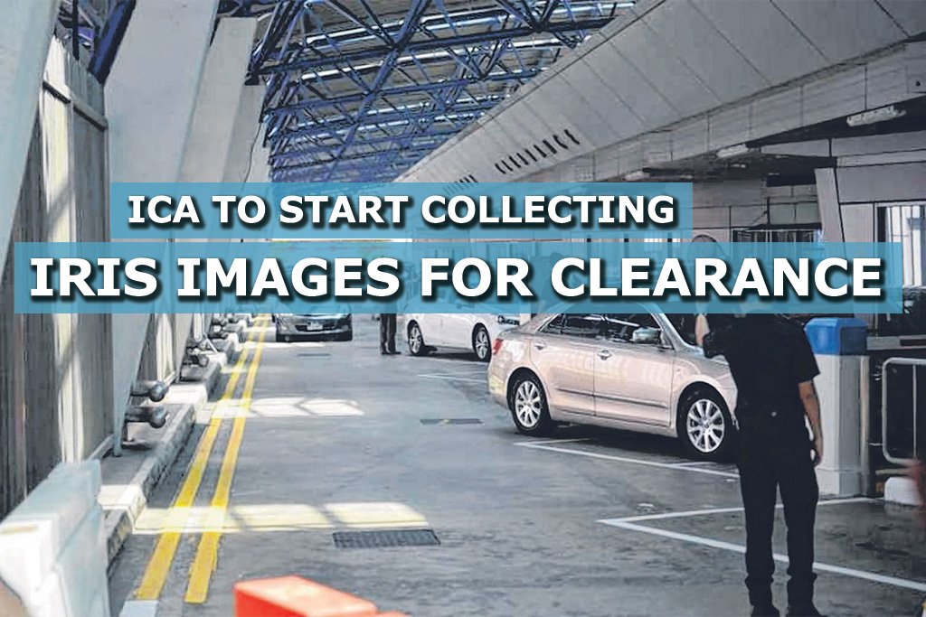 ICA to start collecting iris images for border clearance - Sgcarmart