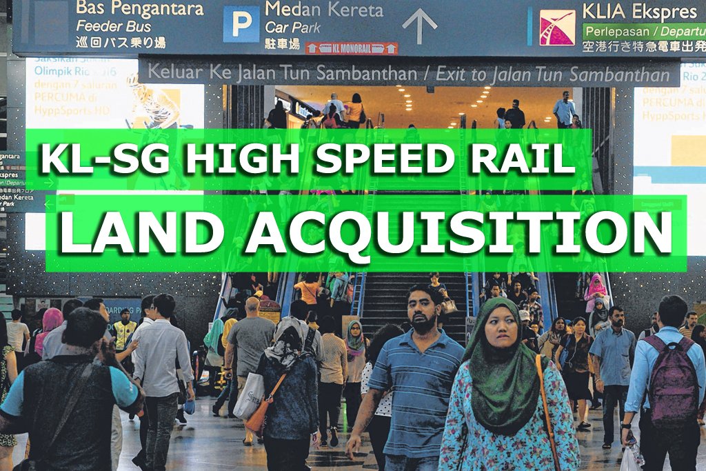 KL-Singapore High Speed Rail land acquisition expected late next year ...