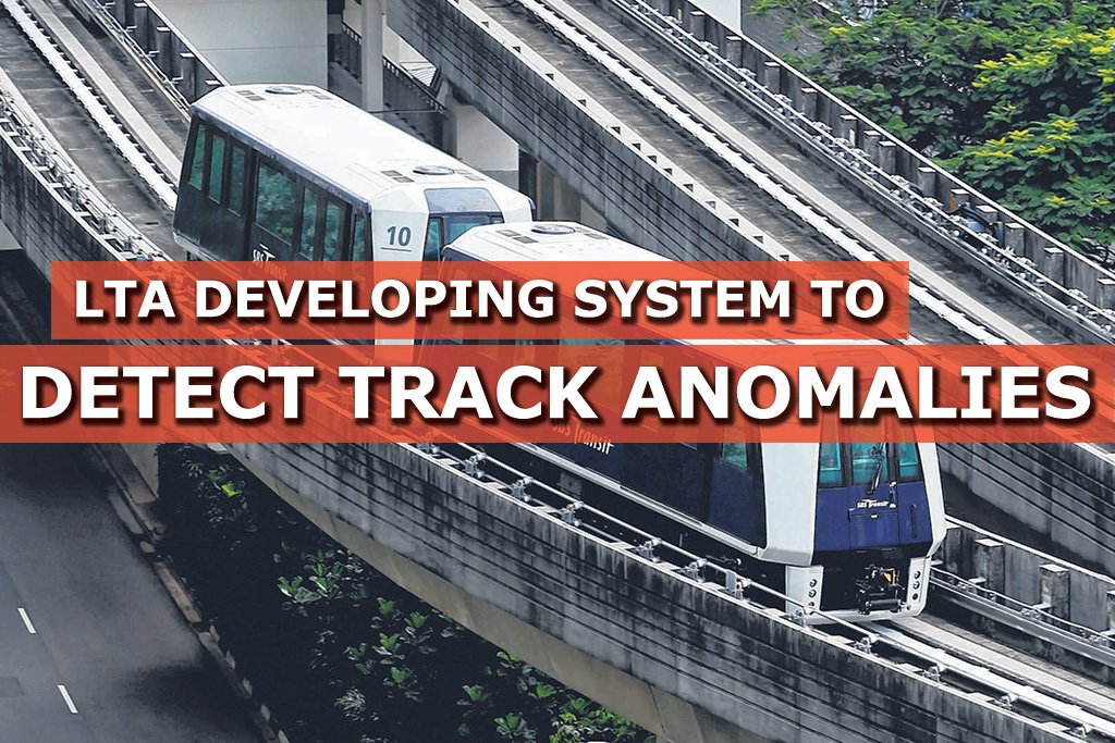 LTA developing system to detect track anomalies - Sgcarmart