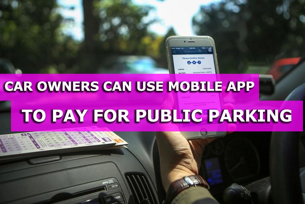 Car owners can use mobile app to pay public parking fees from 1st ...