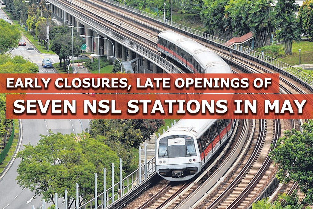 Early closures, late openings of seven MRT stations along NSL in May ...