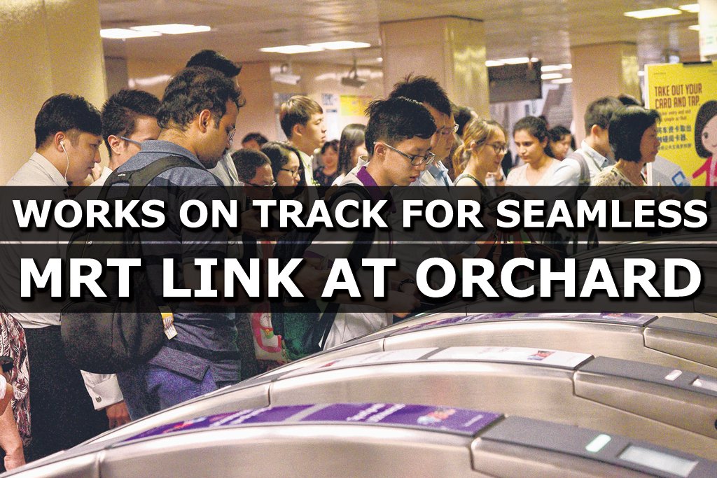 Works on track for seamless MRT link at Orchard station - Sgcarmart