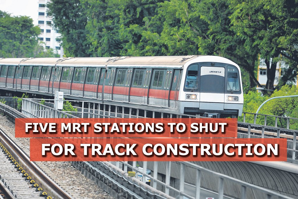 Five MRT stations to shut for track construction - Sgcarmart