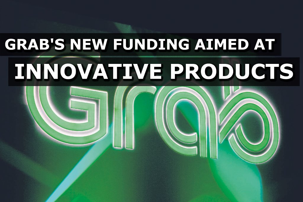 Grab's new funding aimed at innovative products - Sgcarmart