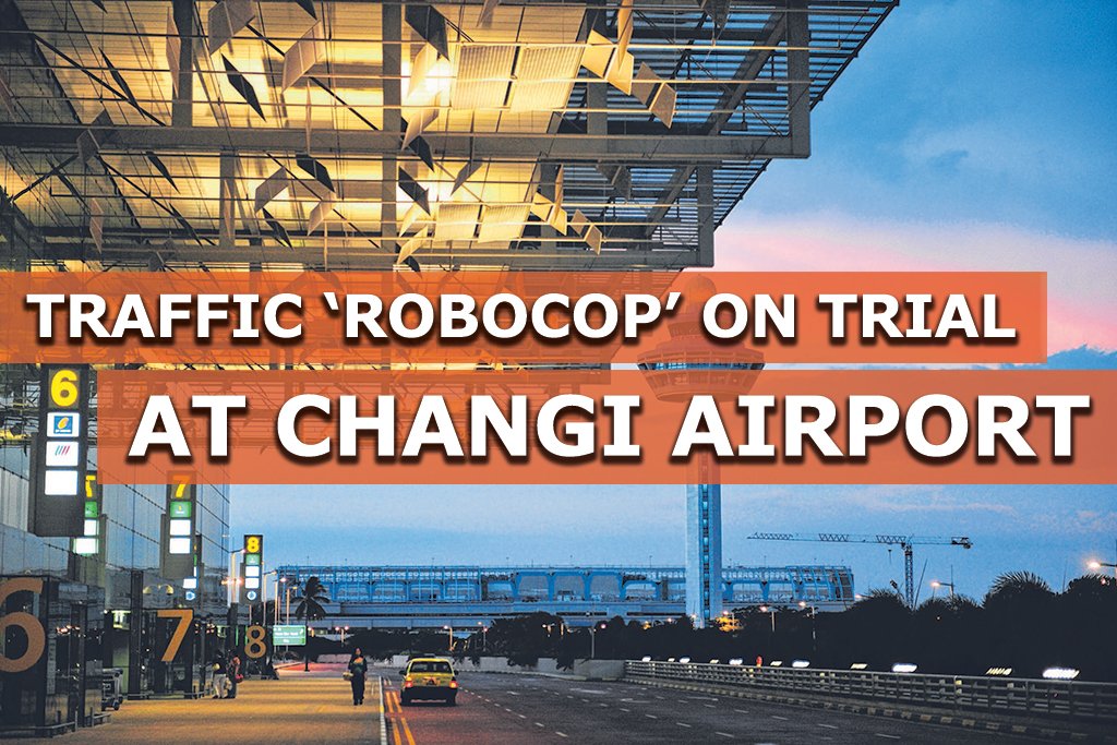 Watch out for traffic 'RoboCop' at Changi Airport - Sgcarmart
